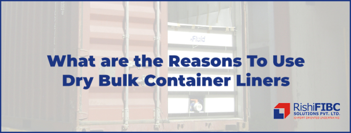 What are the Reasons To Use Dry Bulk Container Liners