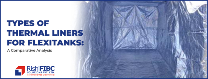 Types of Thermal Liners for Flexitanks: A Comparative Analysis